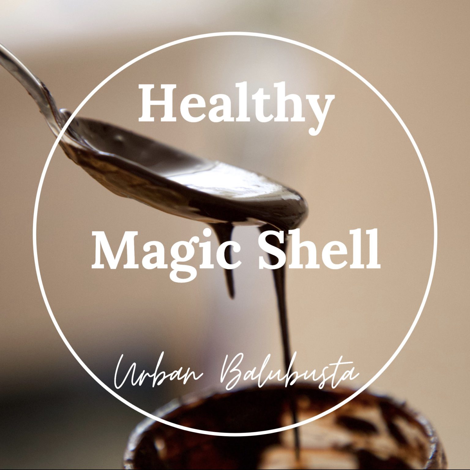Healthy Magic Shell | Home and on the Way